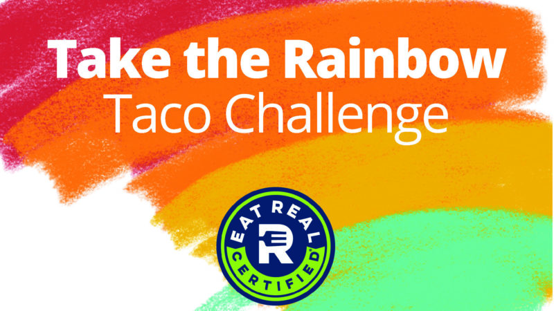 Eat REAL’s #RainbowTacoChallenge Promotes Food Access, Joyful Cooking ...