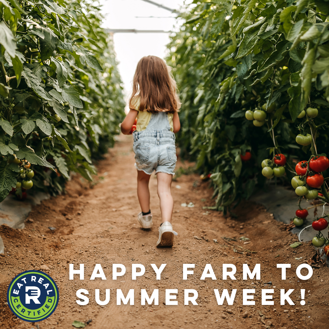 Farm to Summer Celebration Week - Eat Real Certified